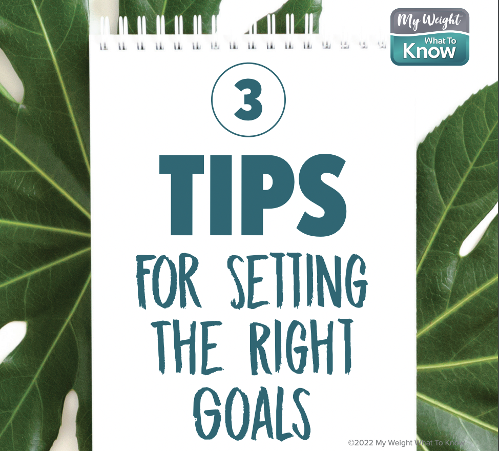 Tips for Setting the Right Goals - My Weight What To Know